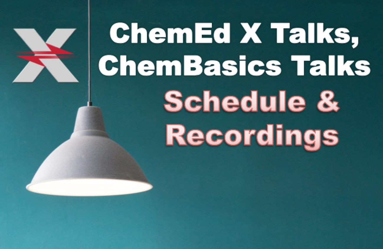 ChemEd X Talks, ChemBasics Talks - Schedule and Recordings | Chemical ...